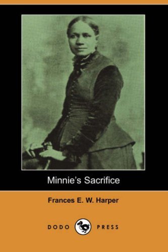 Minnie's Sacrifice [with Biographical Introduction] by Frances Ellen ...