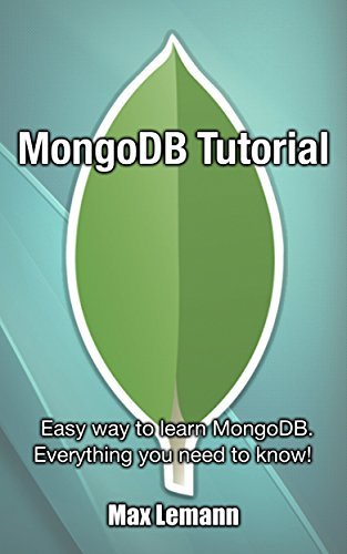 MongoDB Tutorial: Easy way to learn MongoDB. Everything you need to know! by Max Lemann | Goodreads