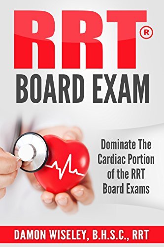 RRT Board Exam: Dominate the Hemodynamic and ECG Portion of the ...
