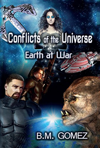 Conflicts of the Universe: Earth at War by B. Gomez | Goodreads