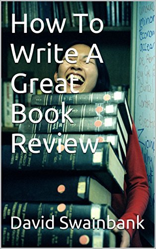 How To Write A Great Book Review by David Swainbank | Goodreads