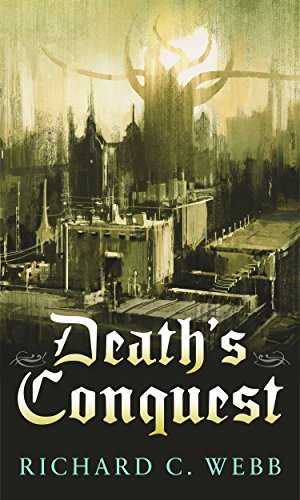 Death's Conquest by Richard C. Webb | Goodreads