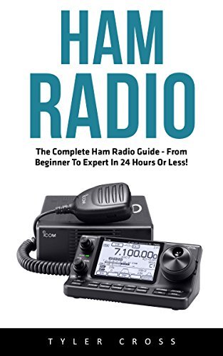 Ham Radio: The Complete Ham Radio Guide - From Beginner to Expert in 24 ...