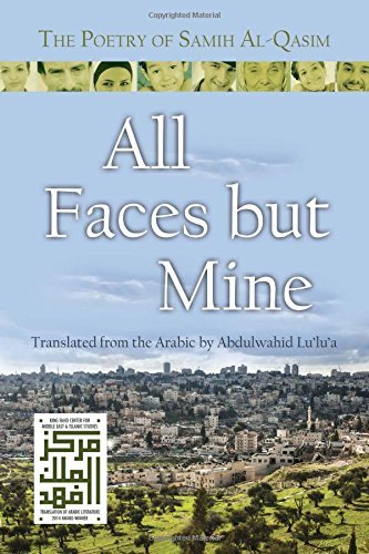 All Faces but Mine: The Poetry of Samih Al-Qasim by Samih Al-Qasim | Goodreads