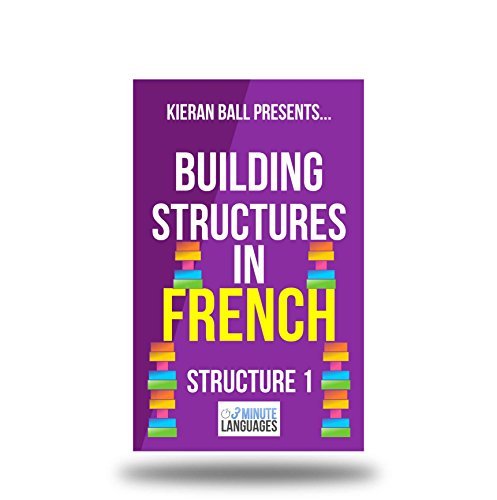 Building Structures in French: Structure 1 by Kieran Ball | Goodreads