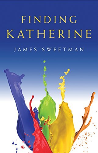 Finding Katherine by James Sweetman | Goodreads