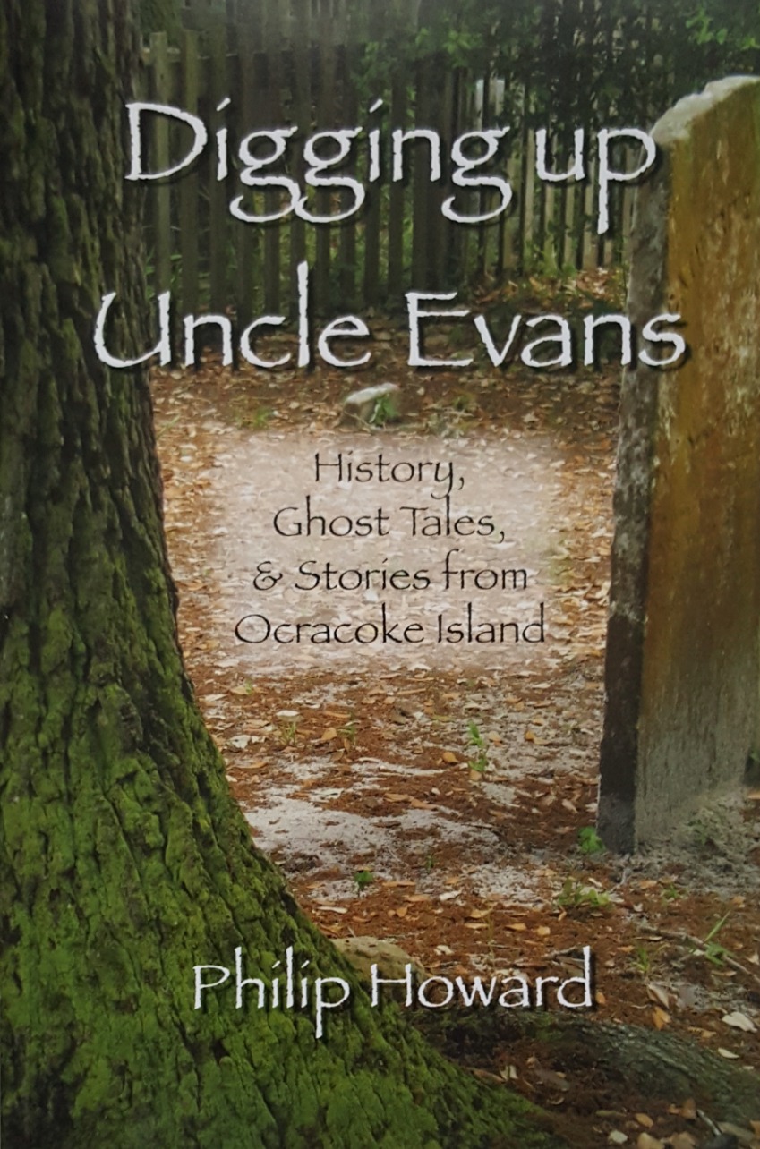 Digging Up Uncle Evans: History, Ghost Tales, & Stories from Ocracoke ...