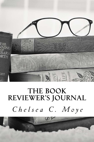 The Book Reviewer's Journal by Chelsea Clemmons Moye | Goodreads