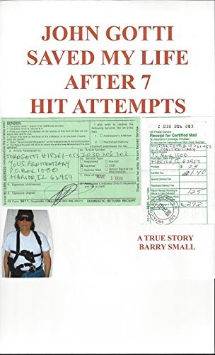 JOHN GOTTI SAVED MY LIFE AFTER 7 HIT ATTEMPTS by Barry Small | Goodreads