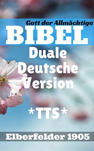 Bibel Elberfelder 1905: Duale Deutsche Version TTS Optimiert (Dual ...