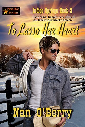 To Lasso Her Heart (Indigo Springs Book 3) by Nan O'Berry | Goodreads