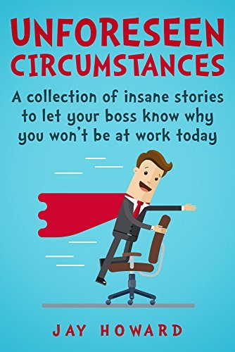 Unforeseen Circumstances: A collection of insane stories to let your ...