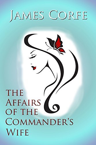 The Affairs Of The Commander's Wife by James Corfe | Goodreads