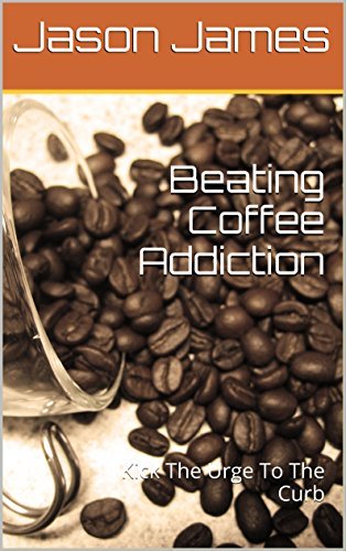 Beating Coffee Addiction: Kick The Urge To The Curb(caffeine addiction ...