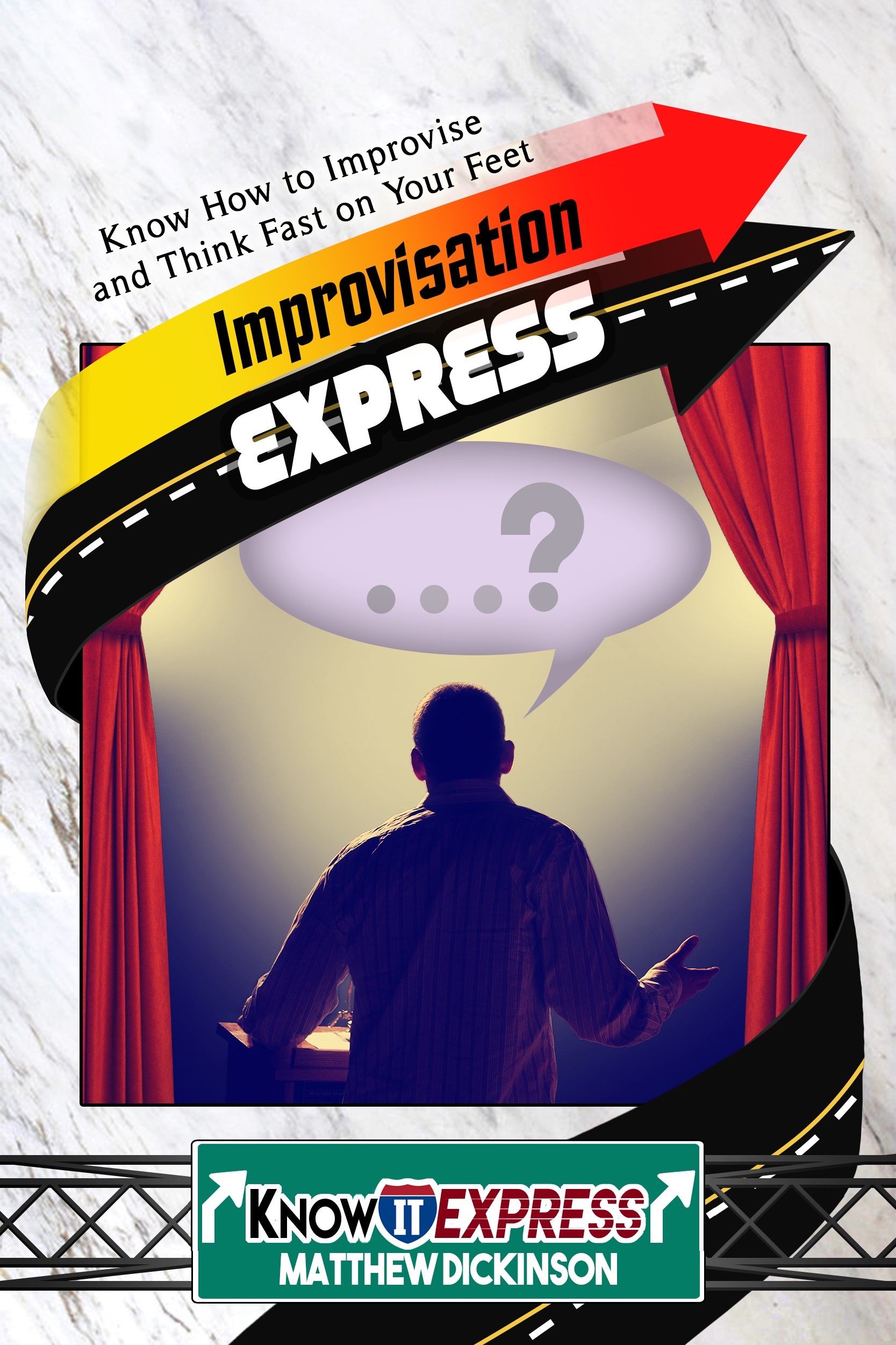 Improvisation Express - Smashwords Edition by Matthew Dickinson | Goodreads