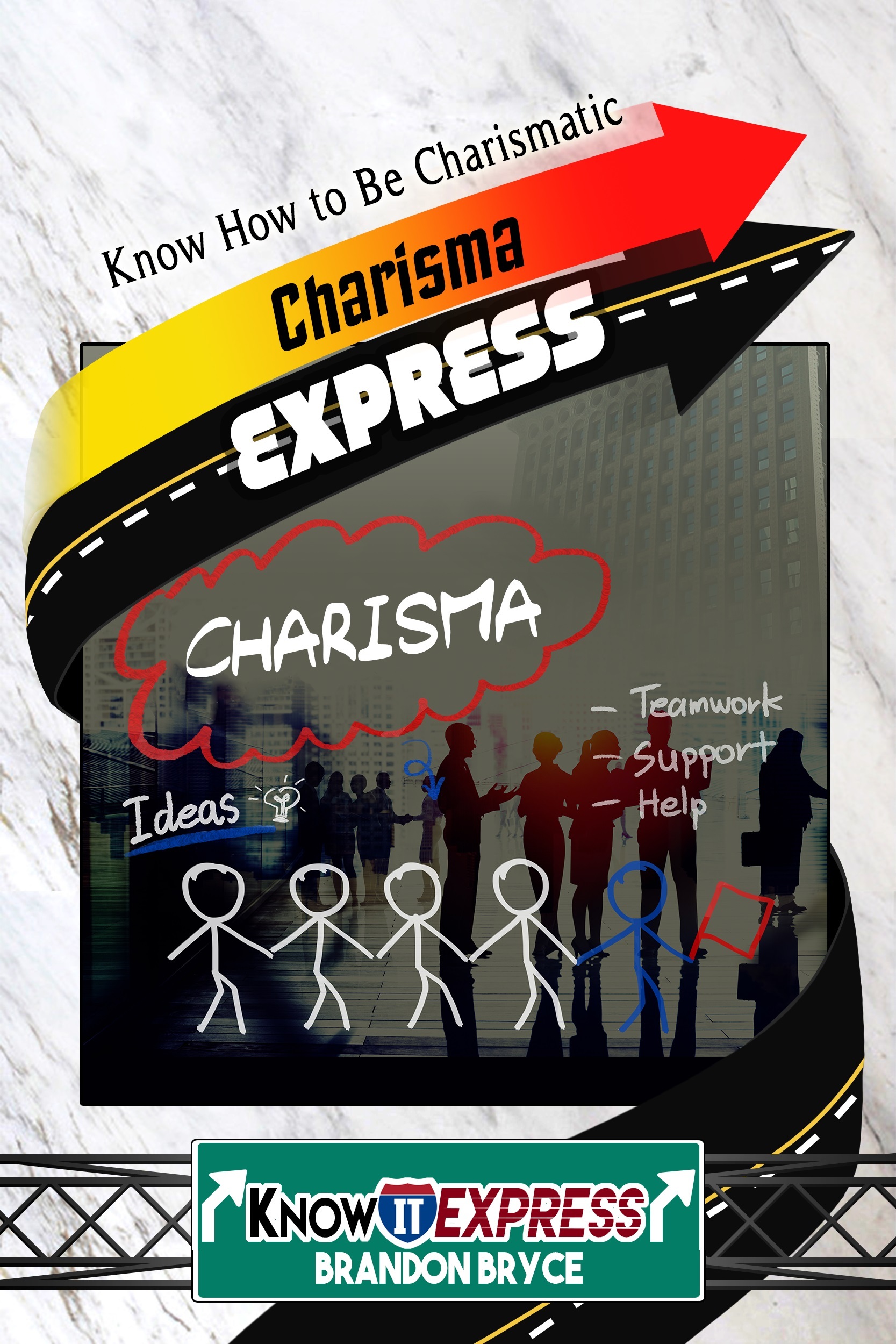 Charisma Express: Know How to Be Charismatic by Brandon Bryce | Goodreads