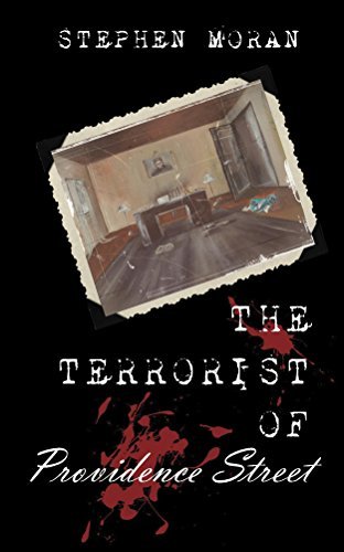 The Terrorist of Providence Street by Stephen John Moran | Goodreads