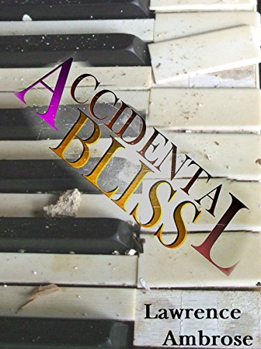 Accidental Bliss: An Improbable Love Story by Lawrence Ambrose | Goodreads