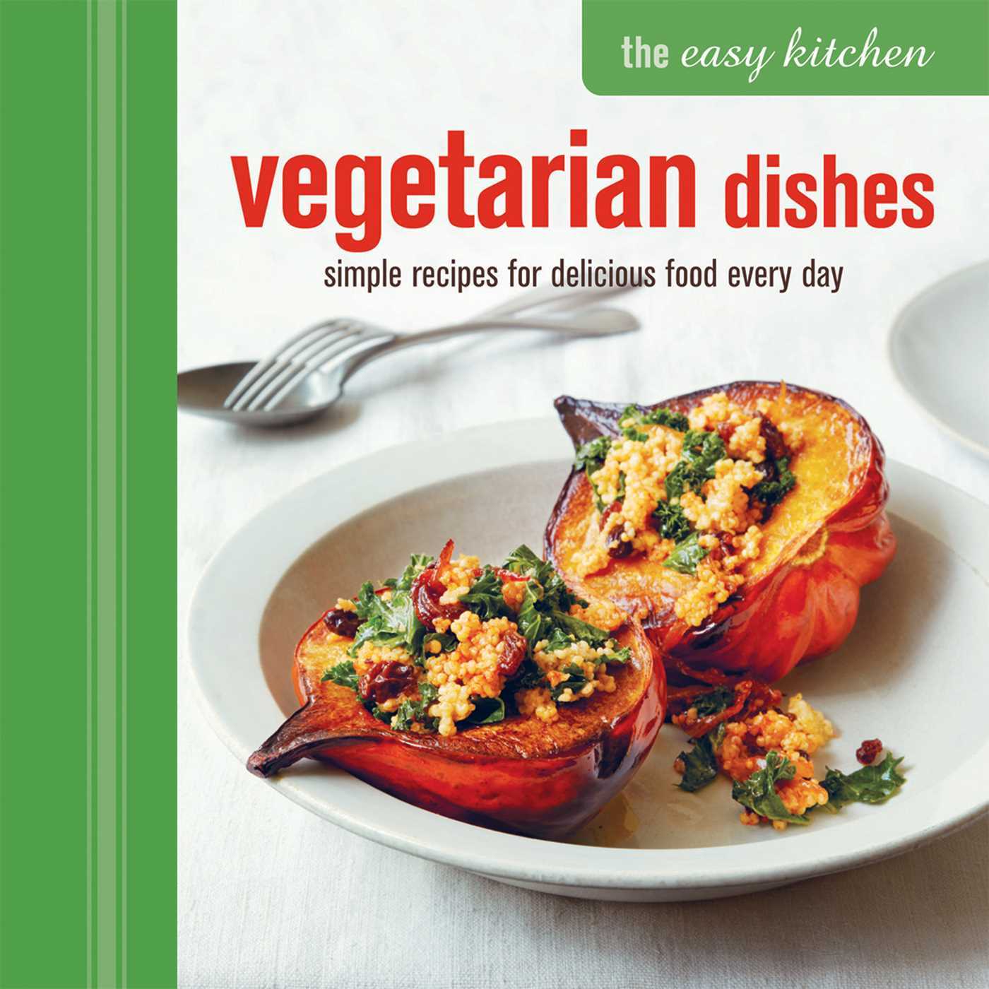 The Easy Kitchen: Vegetarian Dishes: Simple recipes for delicious food ...
