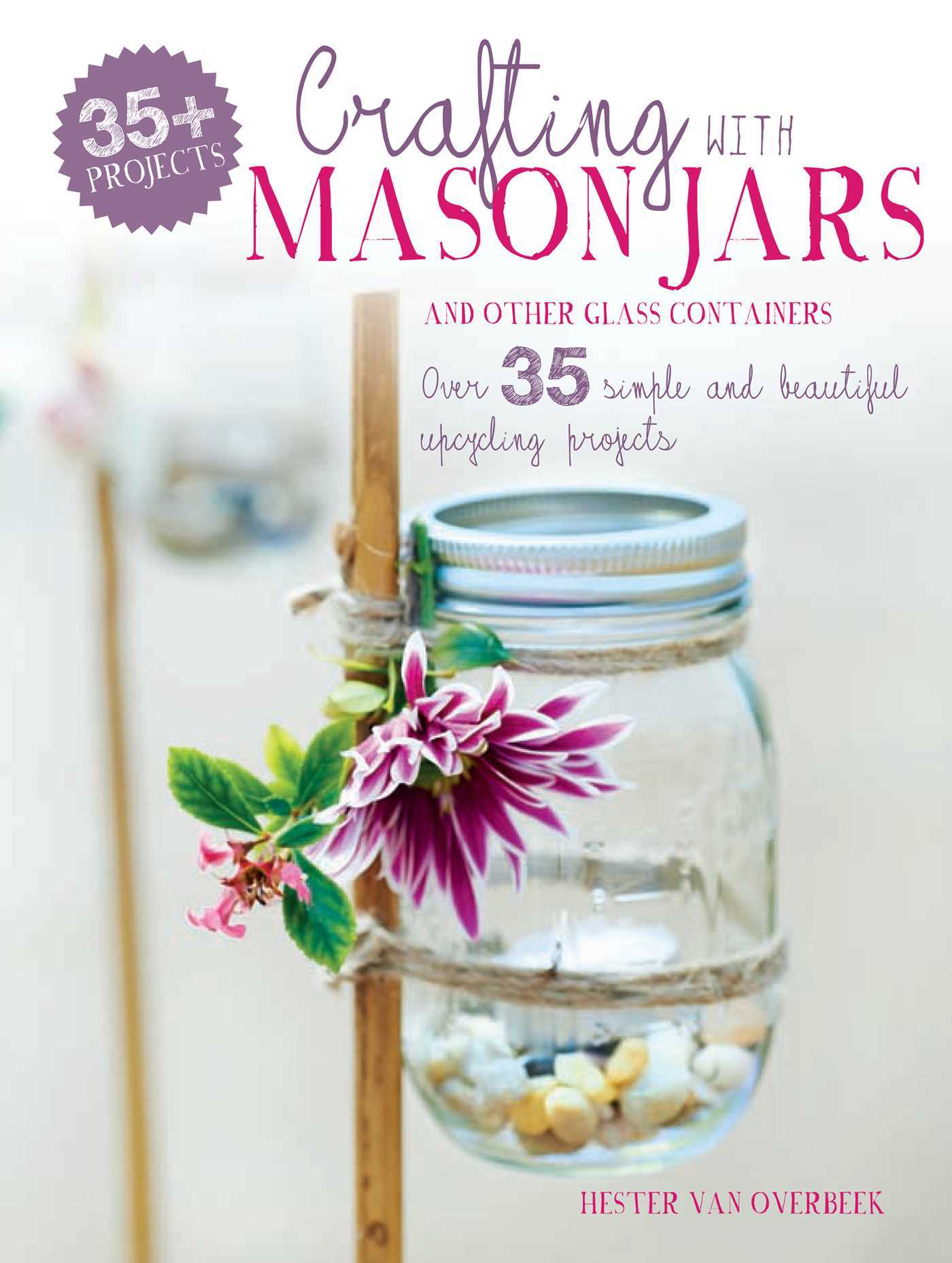 Crafting with Mason Jars and other Glass Containers: Over 35 simple and ...