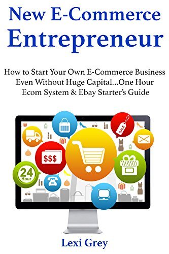 NEW ECOMMERCE ENTREPRENEUR: How to Start Your Own E-Commerce Business ...