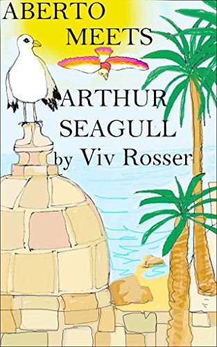 Aberto Meets Arthur Seagull (Alberto's Adventures, #9) by Viv Rosser ...