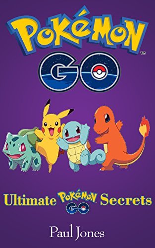Pokemon Go: Ultimate Pokemon Go Guide: A Guide To Pokemon Go Secrets ...