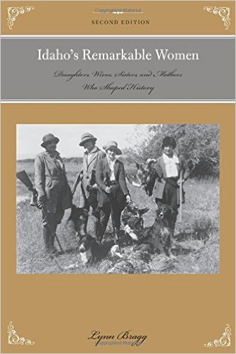 Idaho's Remarkable Women: Daughters, Wives, Sisters, and Mothers Who ...