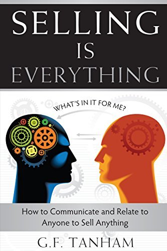 Selling Is Everything by G.F. Tanham | Goodreads
