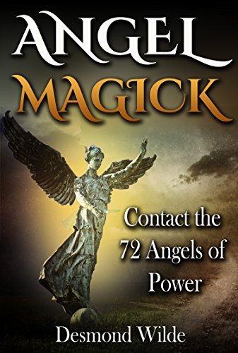 Angel Magick: Contact the 72 Angels of Powers by Desmond Wilde | Goodreads
