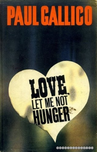 Love, Let Me Not Hunger by Paul Gallico | Goodreads