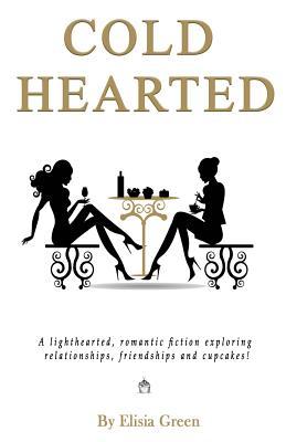 Cold Hearted: A lighthearted, romantic fiction exploring relationships ...