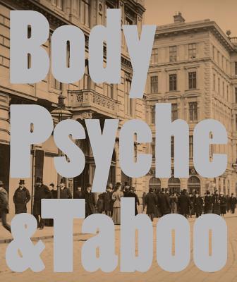 Body Psyche & Taboo: Vienna Actionism and Early Vienna Modernism by Eva ...