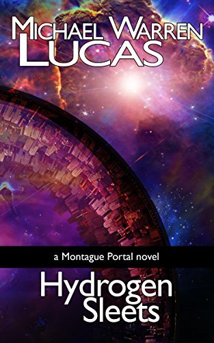 Hydrogen Sleets: a Montague Portal novel by Michael Warren Lucas ...