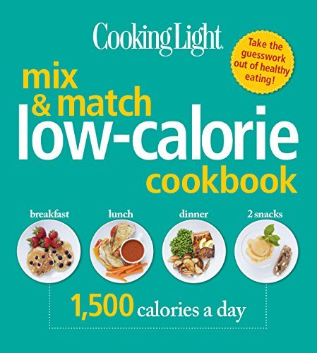 COOKING LIGHT Mix & Match Low-Calorie Cookbook: 1,500 Calories a Day by ...