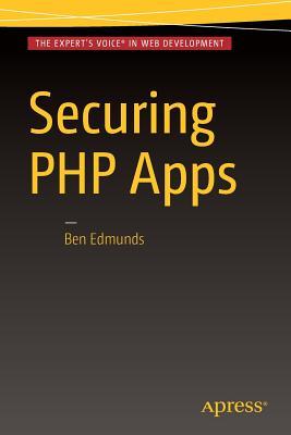 Securing PHP Apps by Ben Edmunds | Goodreads