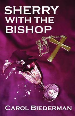 Sherry With the Bishop by Carol Biederman | Goodreads