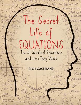 The Secret Life of Equations: The 50 Greatest Equations and How They ...