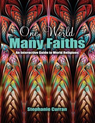 One World...Many Faiths: An Interactive Guide to World Religions by ...