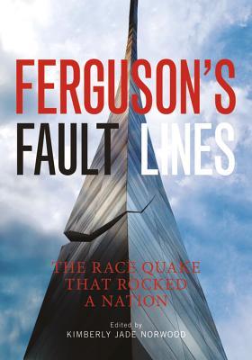 Ferguson's Fault Lines by Kimberly Jade Norwood | Goodreads