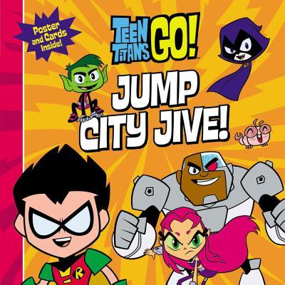 Teen Titans Go! (TM): Jump City Jive! by Brandon T. Snider | Goodreads