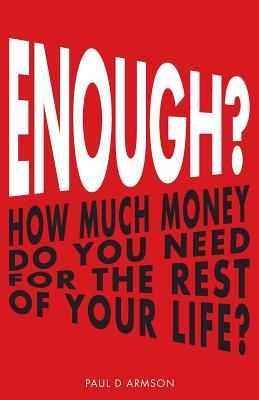 Enough?: How Much Money Do You Need For The Rest of Your Life? by Paul ...