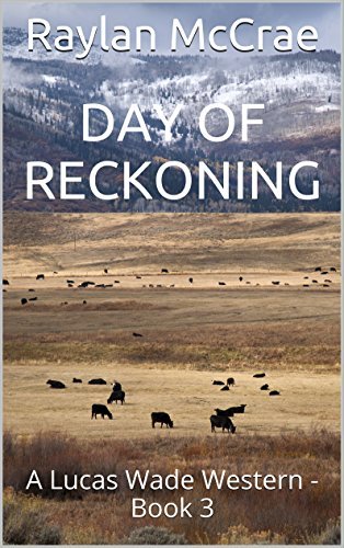 Day of Reckoning: A Lucas Wade Western - Book 3 by Raylan McCrae ...
