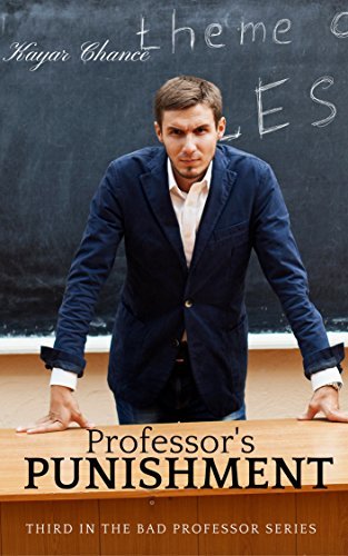 Professor's Punishment (Bad Professor Book 3) by Kayar Chance | Goodreads