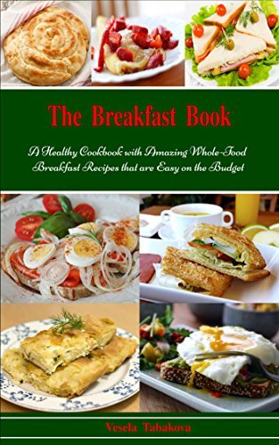 The Breakfast Book: A Healthy Cookbook with Amazing Whole-Food ...
