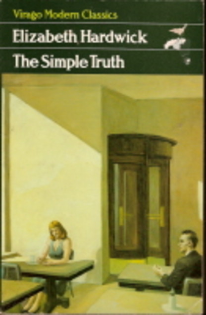 The Simple Truth (Virago Modern Classics) by Elizabeth Hardwick | Goodreads