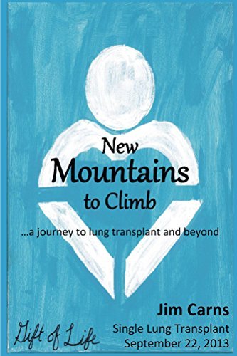 New Mountains to Climb: a journey to lung transplant and beyond by Jim ...