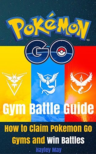 Pokemon Go Gym Battle Guide: How to Claim Pokemon Go Gyms & Win Battles ...