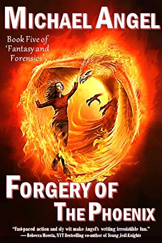 Forgery of the Phoenix (Fantasy & Forensics #5) by Michael Angel ...