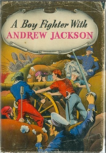 A Boy Fighter With Andrew Jackson by H.C. Thomas | Goodreads